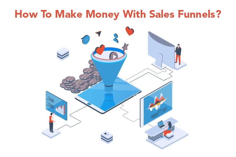 Make Money with Sales Funnels: 6 Steps from Concept to Cash