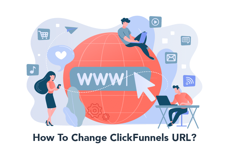 How to Change URL in ClickFunnels (3 Types + Avoiding Error)